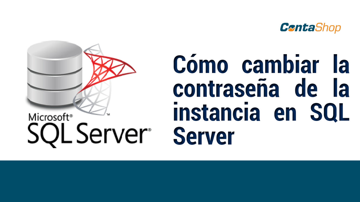 ¿Cómo cambiar la contraseña de instancia en SQL Server 2023? – ContaShop